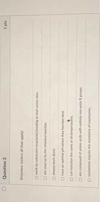 Solved Enzymes: (select all that apply) work by substrates | Chegg.com