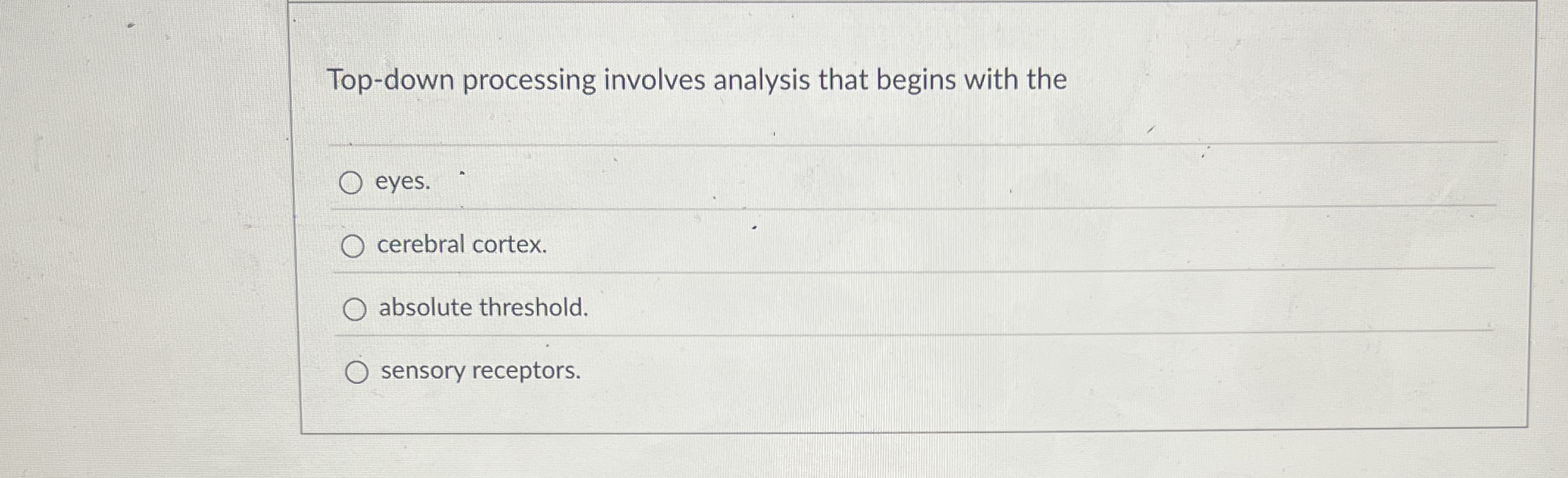 Solved Top-down processing involves analysis that begins | Chegg.com