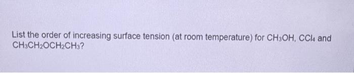 Solved List the order of increasing surface tension (at room | Chegg.com