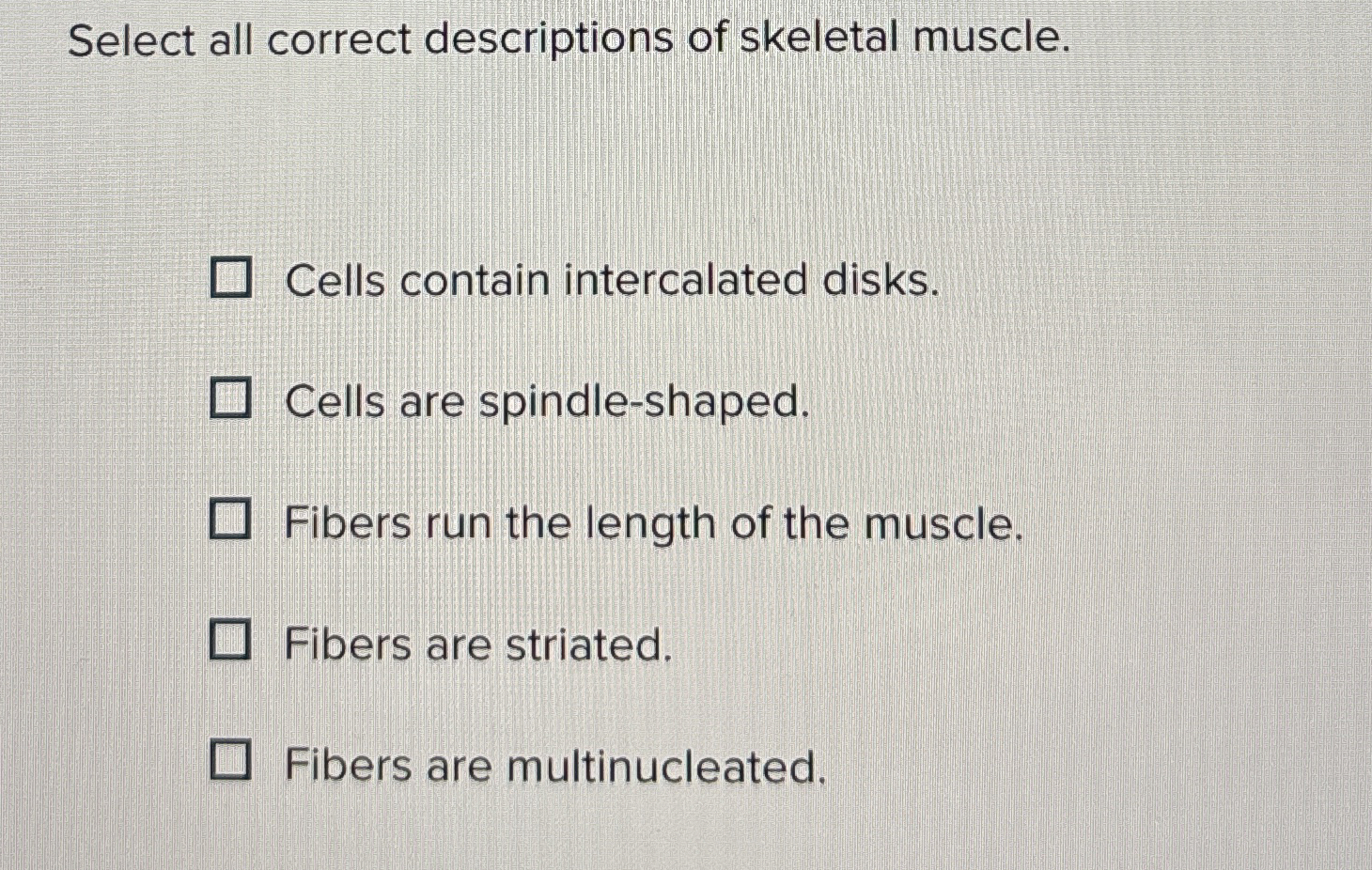 Solved Select all correct descriptions of skeletal | Chegg.com