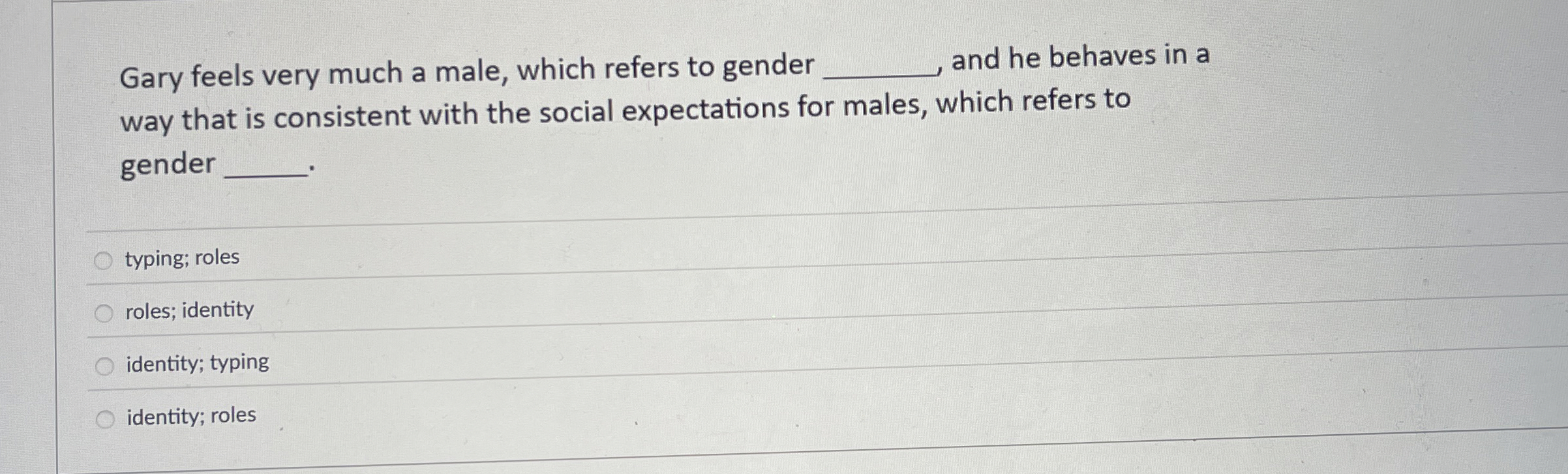 Solved Gary feels very much a male, which refers to gender | Chegg.com