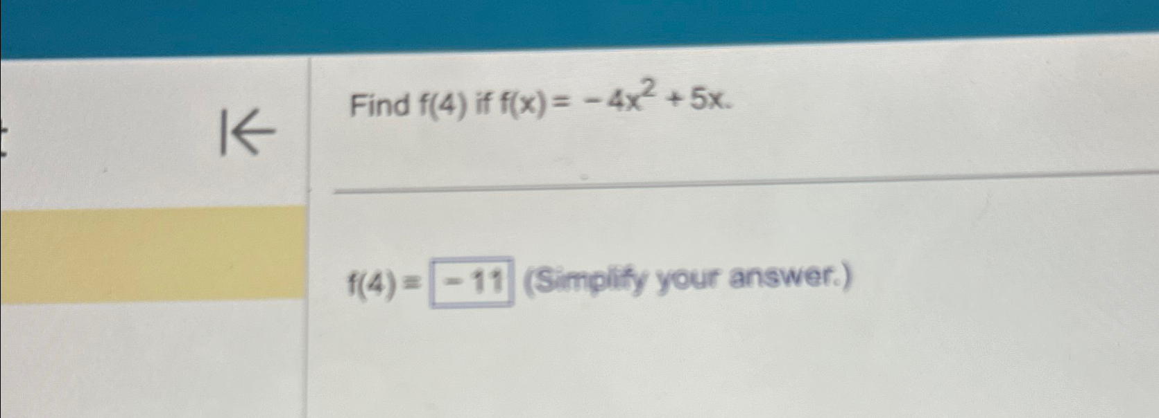 Solved Find f(4) ﻿if f(x)=-4x2+5x.f(4)= (Simplify your | Chegg.com