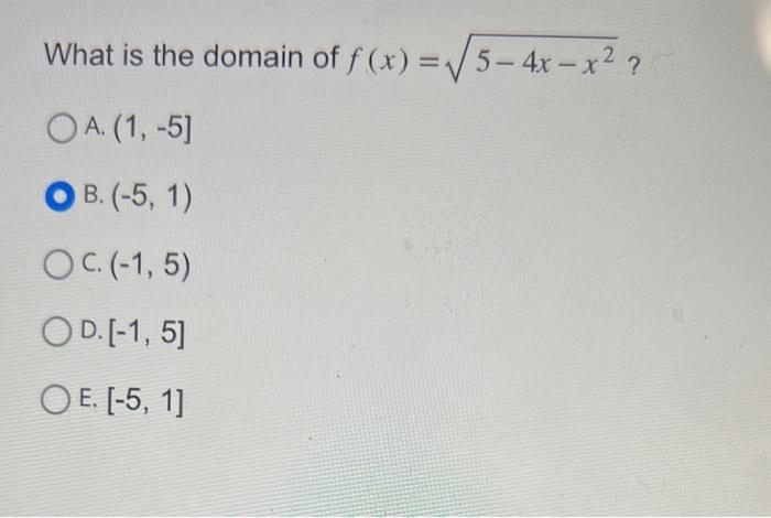 Solved What is the domain of f(x)=5−4x−x2 ? A. (1,−5] B. | Chegg.com