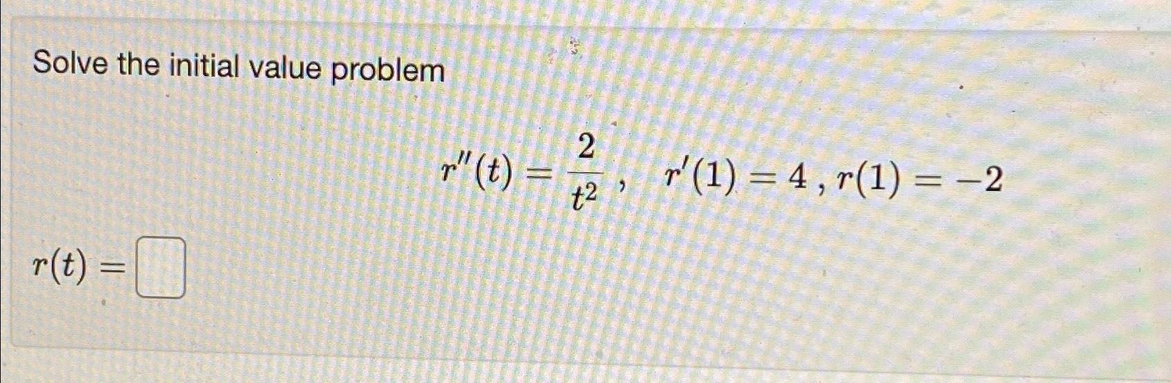 Solved Solve the initial value | Chegg.com