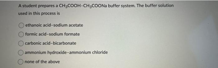 Solved A student prepares a CH3COOH-CH3COONa buffer system. | Chegg.com