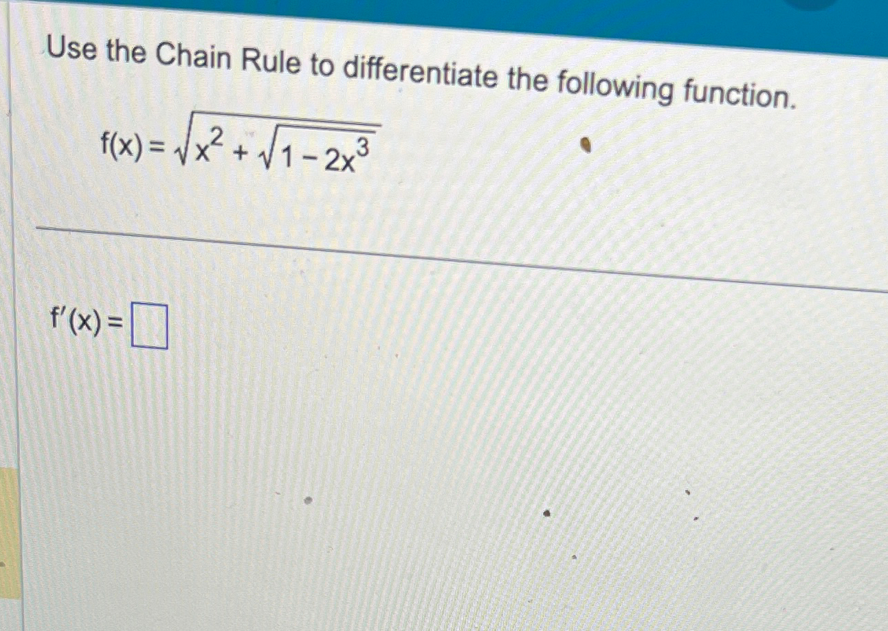 Solved Use the Chain Rule to differentiate the following | Chegg.com