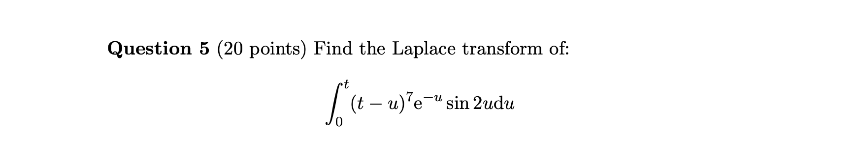 Solved Question 5 (20 ﻿points) ﻿Find the Laplace transform | Chegg.com