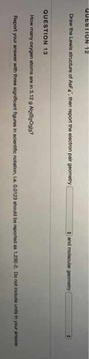 Solved QUESTION 12 Draw the Lewis structure of AsF4", then | Chegg.com