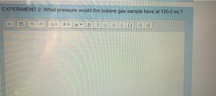 Solved EXPERIMENT 2: What pressure would the butane gas | Chegg.com