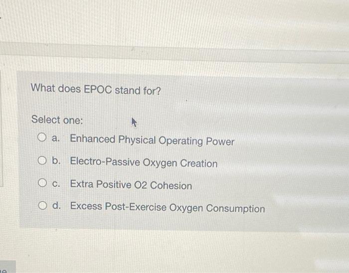 Solved What does EPOC stand for? Select one: O a. Enhanced | Chegg.com