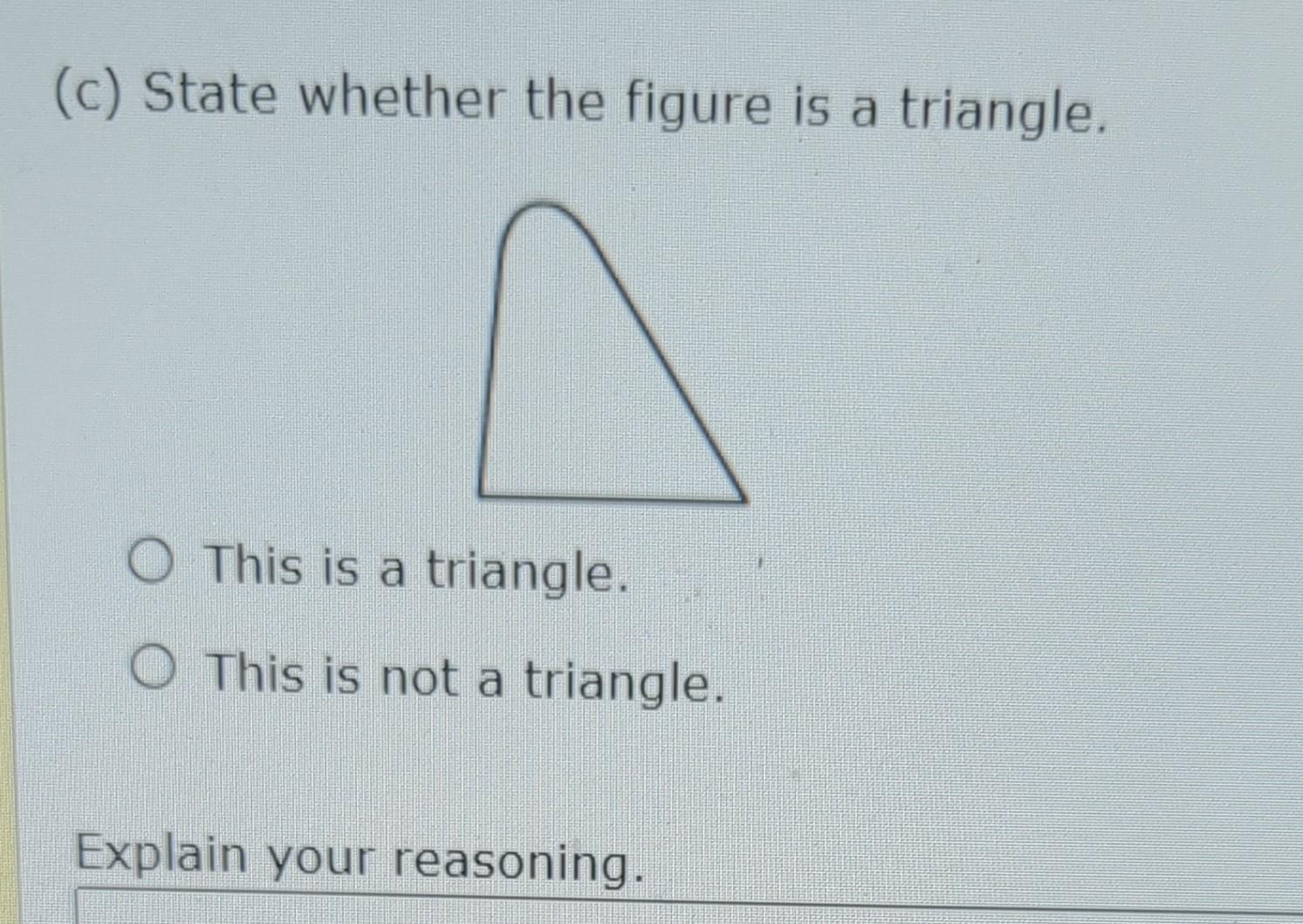 Solved (c) State whether the figure is a triangle. This is a | Chegg.com