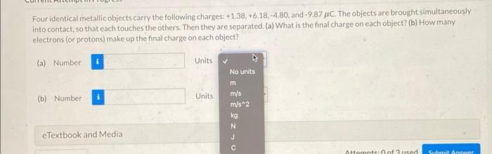 Solved Four identical metallic objects carry the following | Chegg.com