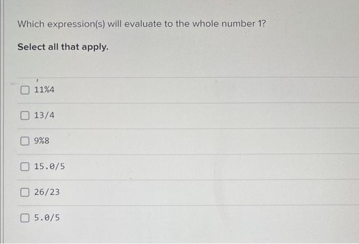 Solved Which expression(s) will evaluate to the whole number | Chegg.com