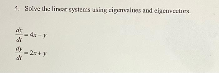 Solved 4. Solve the linear systems using eigenvalues and | Chegg.com