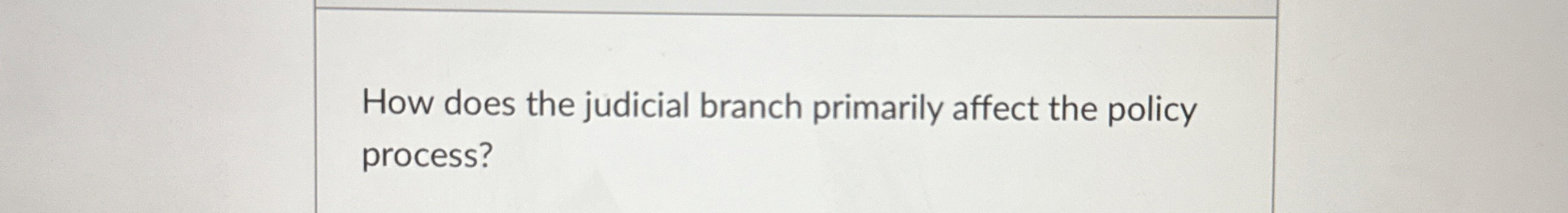 Solved How does the judicial branch primarily affect the | Chegg.com