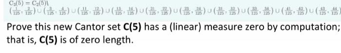 Solved Prove this new Cantor set C(5) has a (linear) measure | Chegg.com