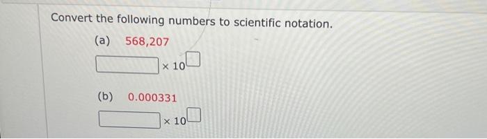 Solved Convert the following numbers to scientific notation. | Chegg.com