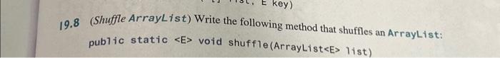 Solved E Key 19 8 Shuffle Arraylist Write The Following