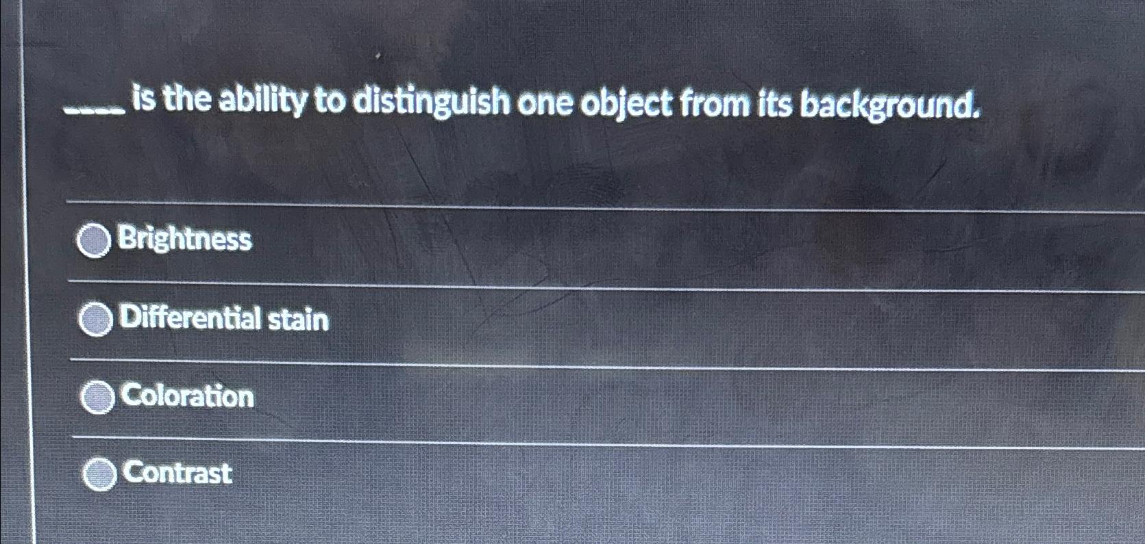 Solved is the ability to distinguish one object from its | Chegg.com