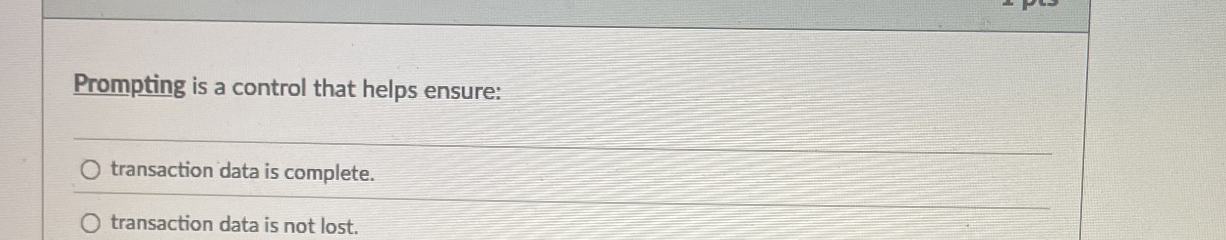 Solved Prompting is a control that helps ensure: | Chegg.com