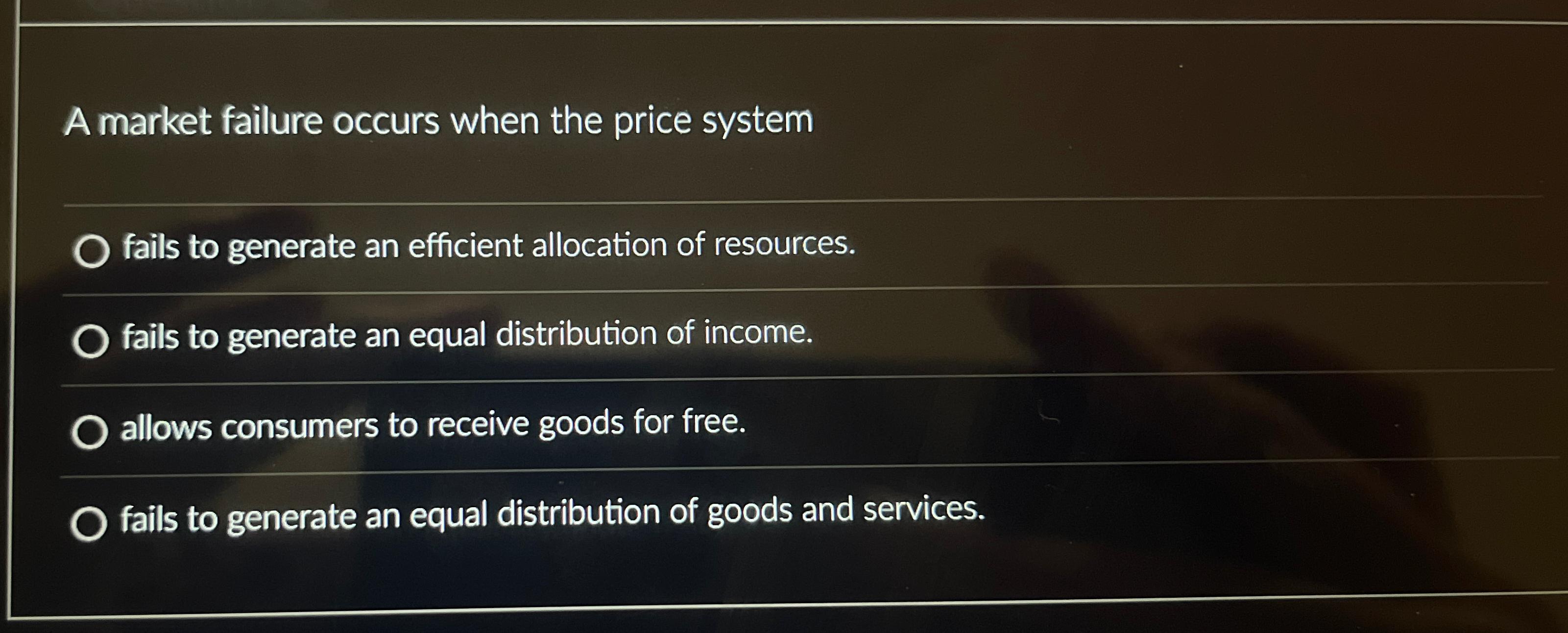 Solved A market failure occurs when the price systemfails to | Chegg.com