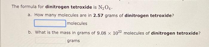 Solved The formula for dinitrogen tetroxide is N2O4. a. How | Chegg.com