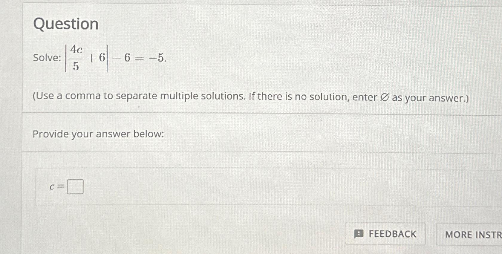 Solved QuestionSolve: |4c5+6|-6=-5(Use a comma to separate | Chegg.com