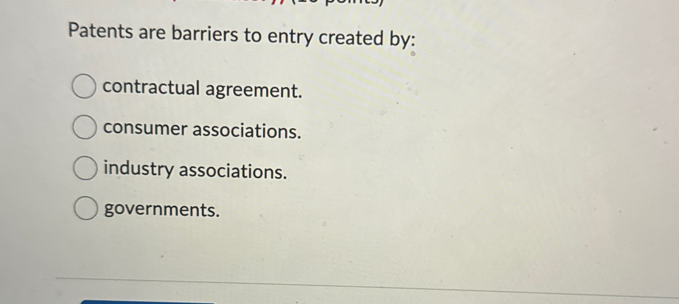 Solved Patents are barriers to entry created by:contractual | Chegg.com