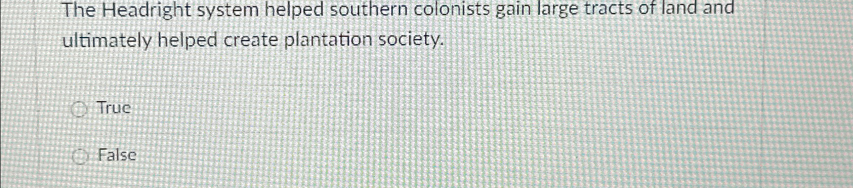 Solved The Headright system helped southern colonists gain | Chegg.com