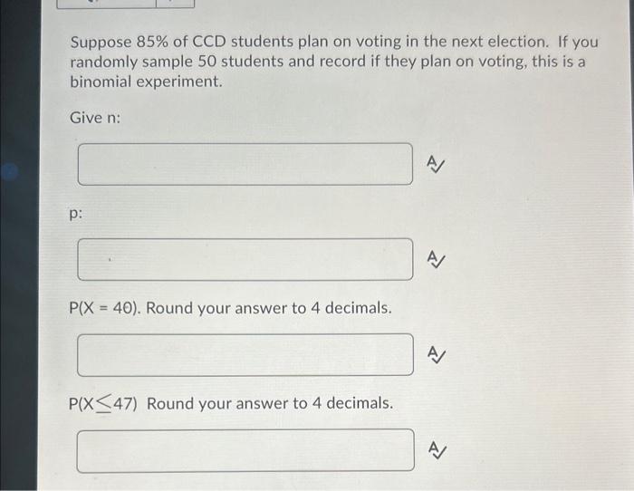 Solved Suppose 85% of CCD students plan on voting in the | Chegg.com