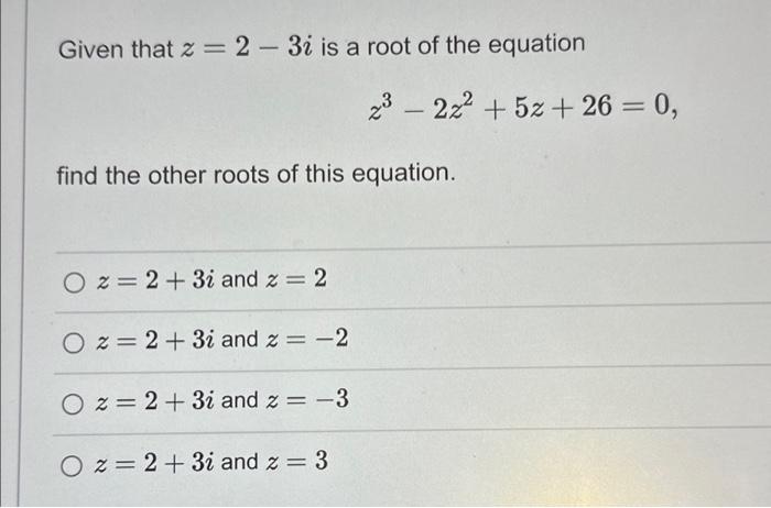 Solved Given that z = 23i is a root of the equation find the | Chegg.com