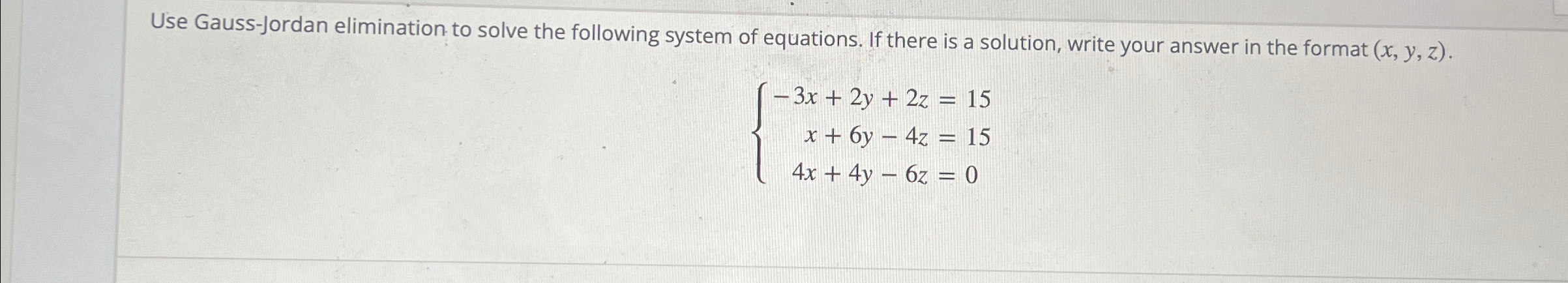 Solved Use Gauss-Jordan elimination to solve the following | Chegg.com
