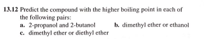 Solved 13.12 Predict the compound with the higher boiling | Chegg.com