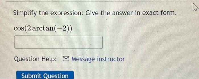 Solved Simplify the expression: Give the answer in exact | Chegg.com