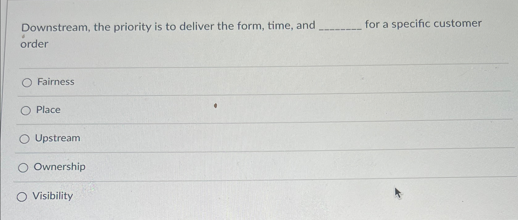 Solved Downstream, the priority is to deliver the form, | Chegg.com