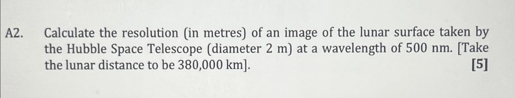 Solved A2. ﻿Calculate the resolution (in metres) ﻿of an | Chegg.com