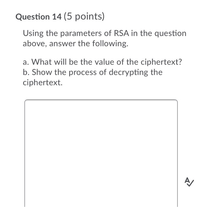 Solved Question 14 (5 points) Using the parameters of RSA in | Chegg.com