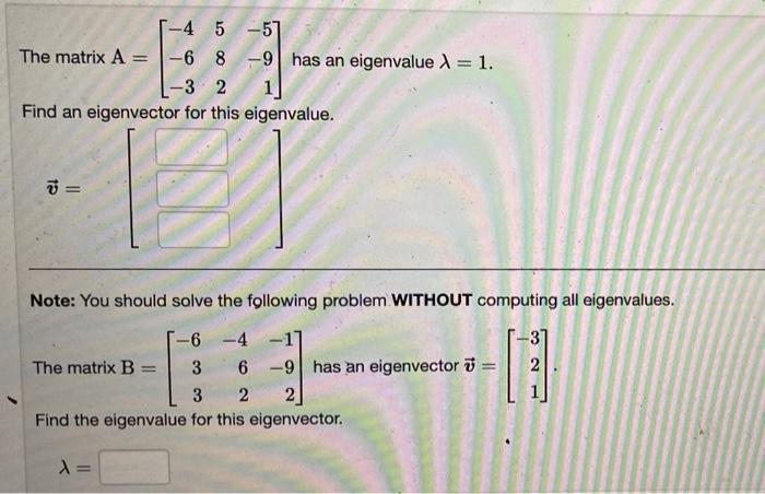 Solved The matrix A=⎣⎡−4−6−3582−5−91⎦⎤ has an eigenvalue λ=1 | Chegg.com