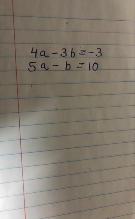 Solved 4a−3b=−3 5a−b=10 | Chegg.com