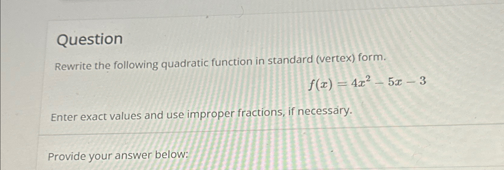 Solved QuestionRewrite the following quadratic function in | Chegg.com