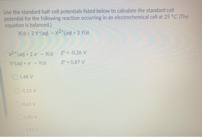Solved Use the standard half-cell potentials listed below to | Chegg.com