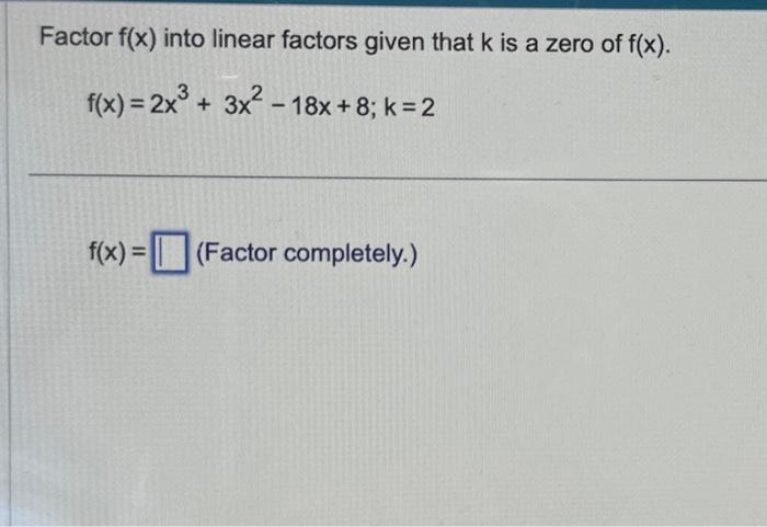 Solved Factor f(x) into linear factors given that k is a | Chegg.com