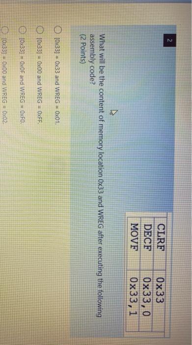 Solved 2 CLRF DECF MOVE Ox33 Ox33,0 0x33,1 ♡ What will be | Chegg.com