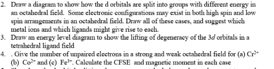 Solved 1.Draw a diagram to show how the d orbitals are split | Chegg.com