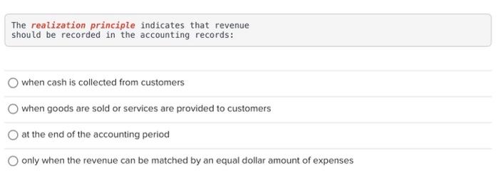 Solved The realization principle indicates that revenue | Chegg.com Solved The realization principle indicates that revenue | Chegg.com