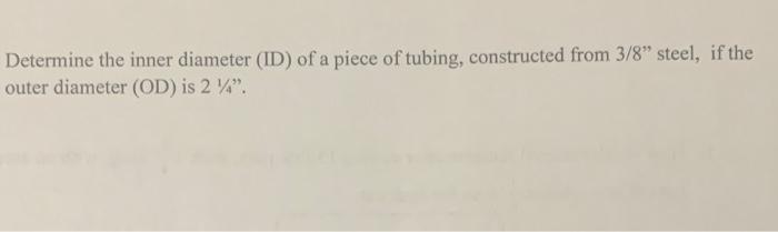 Solved Determine the inner diameter (ID) of a piece of | Chegg.com