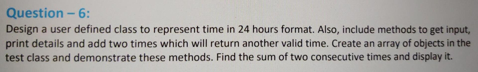 Solved Question - 6: Design a user defined class to | Chegg.com