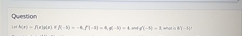 Solved QuestionLet h(x)=f(x)g(x). ﻿If | Chegg.com