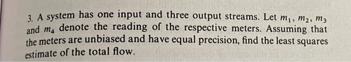 Solved 3. A system has one input and three output streams. | Chegg.com