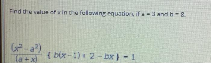 Solved Find the value of x in the following equation, if a = | Chegg.com